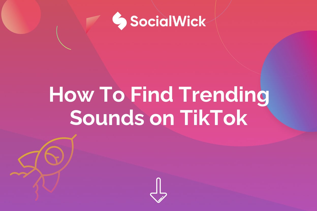 How To Find Trending Sounds on TikTok – SocialWick