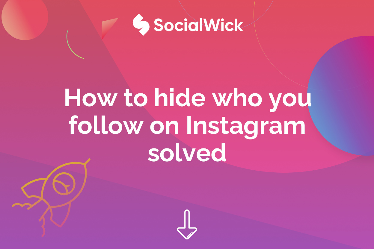 How to hide who you follow on Instagram solved – SocialWick How to hide who you follow on Instagram solved – SocialWick