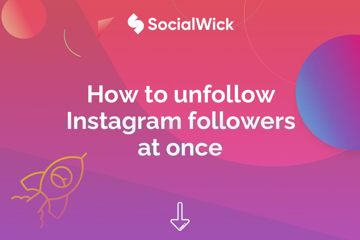 How to unfollow Instagram followers at once – SocialWick