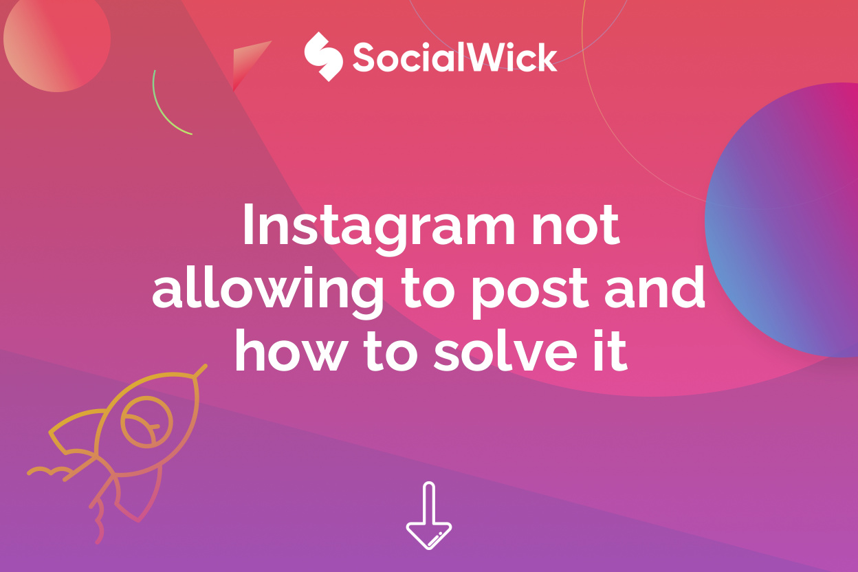 Instagram not allowing to post and how to solve it – SocialWick