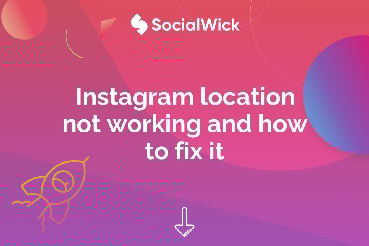Instagram location not working and how to fix it – SocialWick